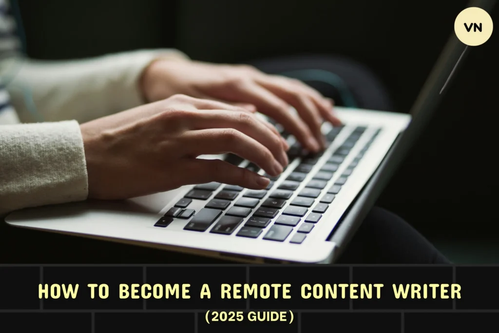 How to Become a Remote Content Writer (2025 Guide)
